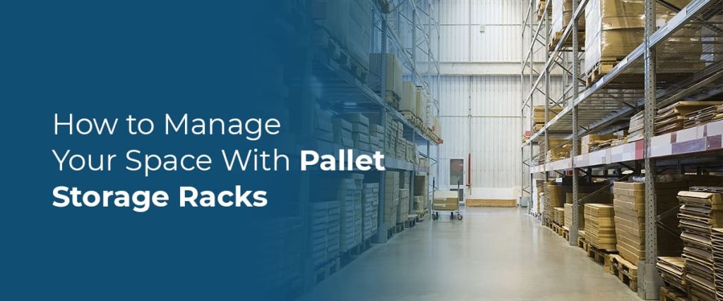 Manage Your Space With Pallet Storage Racks - MSL UK Ltd - Pallet ...